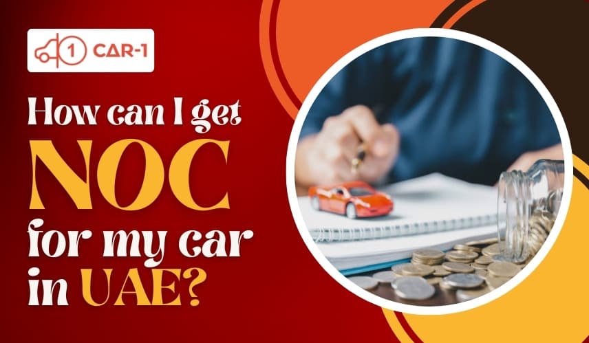 How Can I Get NOC for My Car in UAE? - Car1.ae